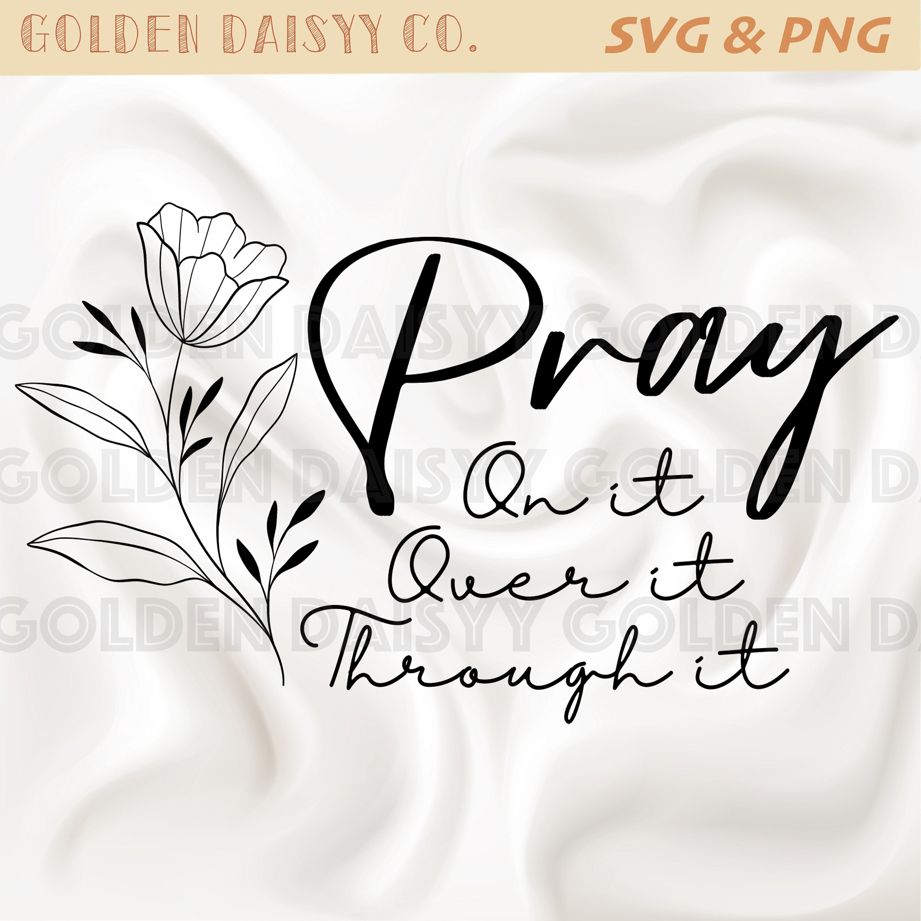 Pray on It / Over It / Through It SVG / PNG / Sublimation ...