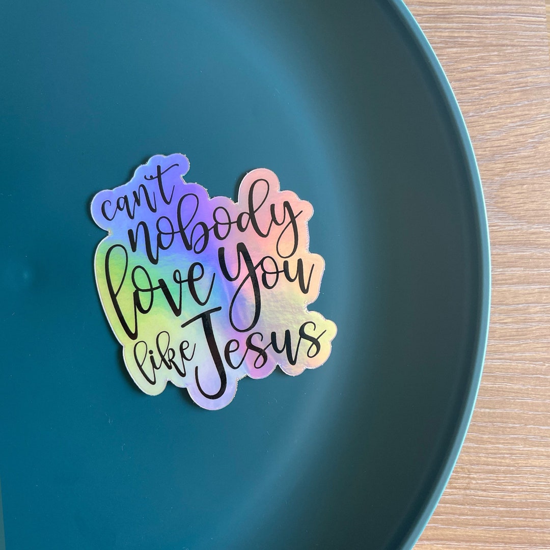 Cant Nobody Love You Like Jesus Sticker Christian Stickers - Etsy
