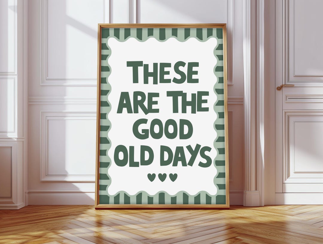 These Are the Good Old Days Print, Positivity Slogan Prints, These Are ...