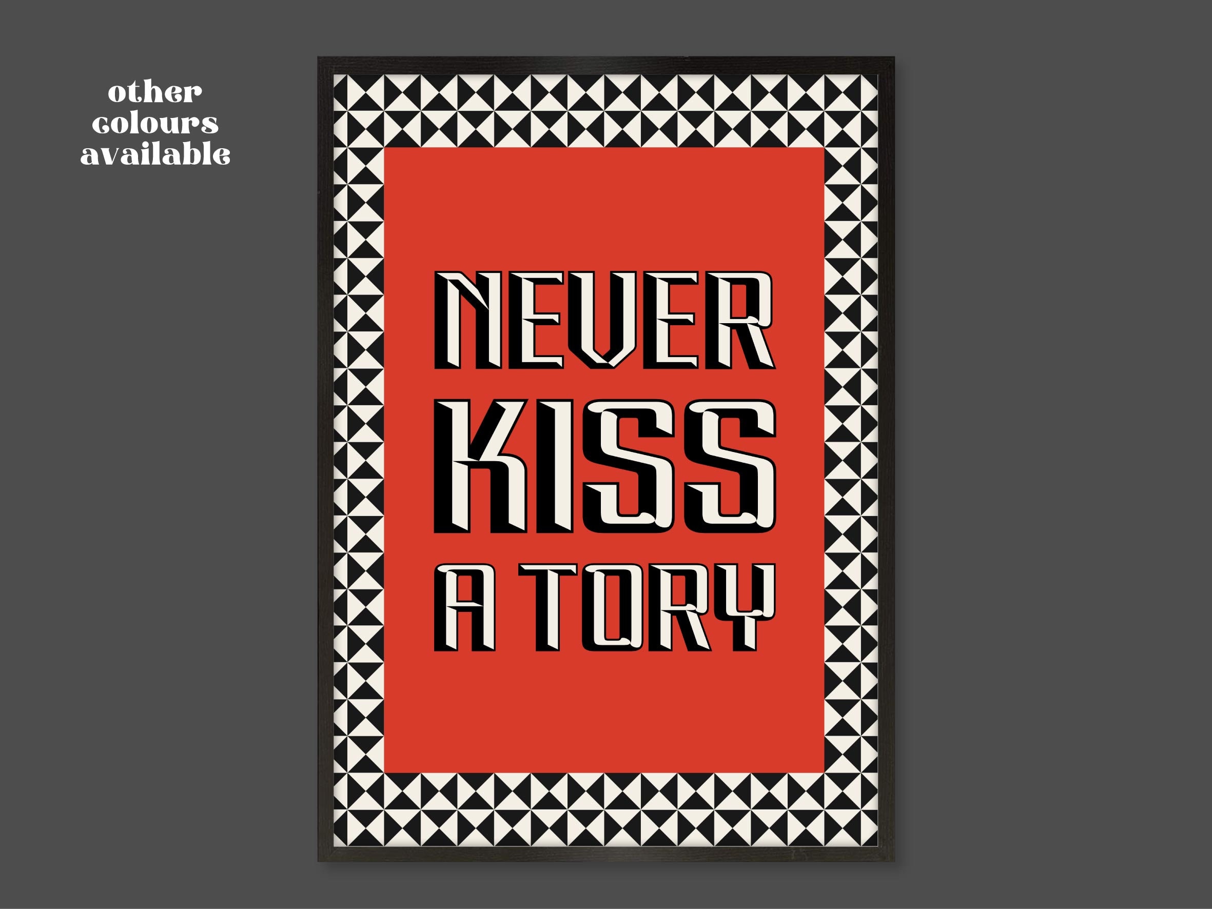 Never Kiss A Tory Print Anti Tory Poster Political Wall Ant | Etsy