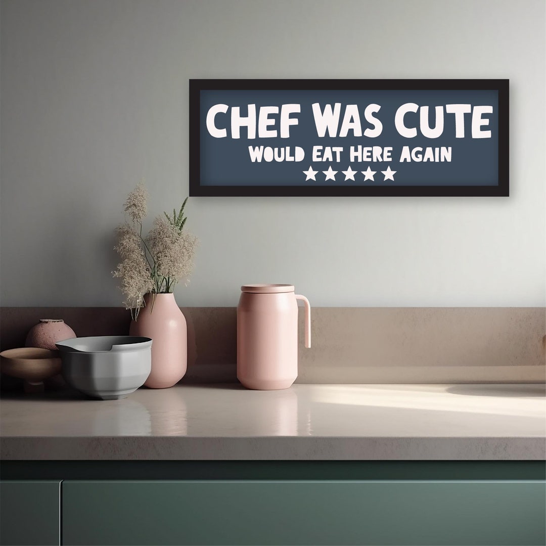 Chef Was Cute Print, Chef Was Cute Sign, Kitchen Signs, Gift for Chef ...