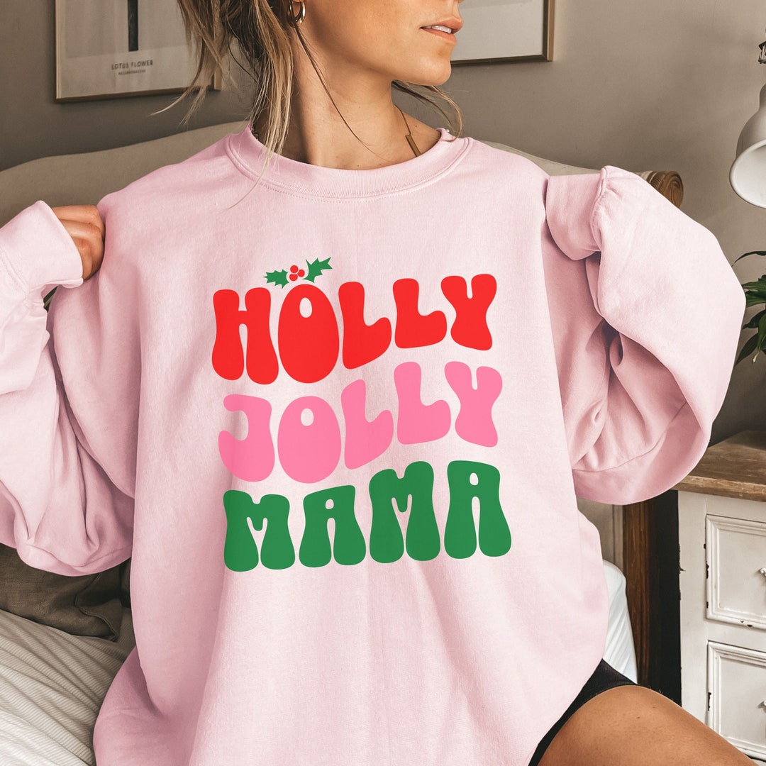Holly Jolly Mama Sweatshirt Mom Christmas Sweatshirt Holly Etsy