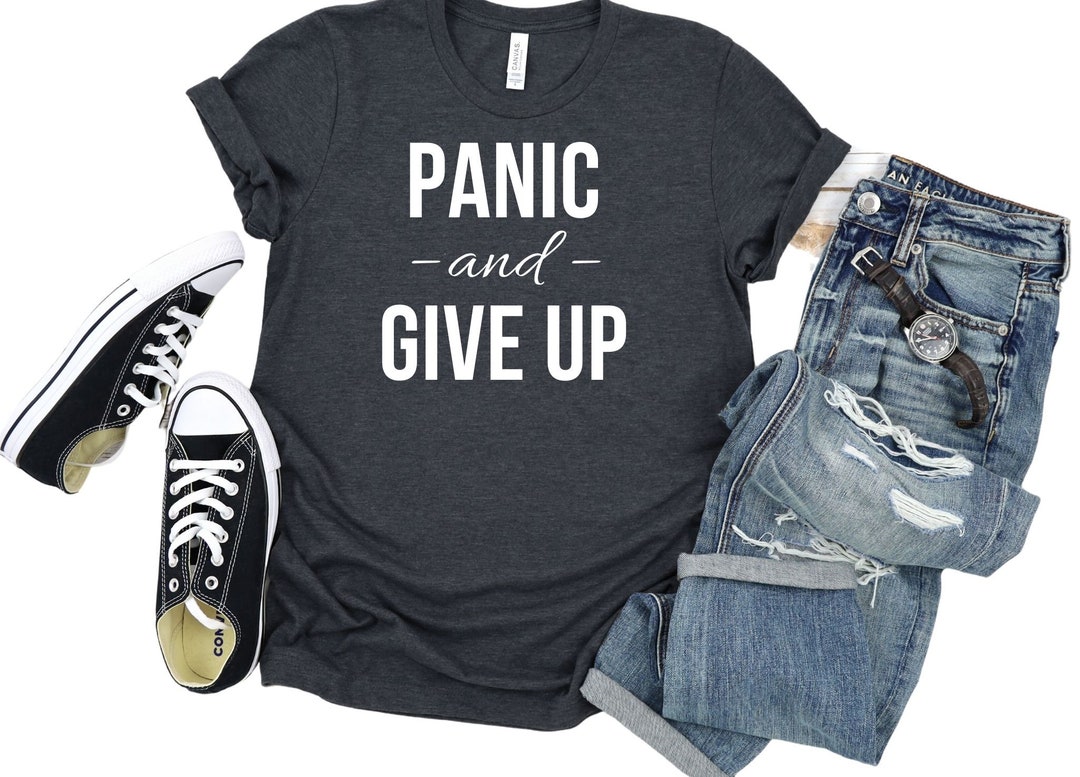 Funny T Shirt, Running Shirt, Shirt for Runner, Panic and Give up Shirt ...