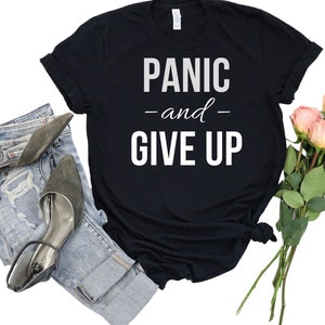 Funny T Shirt, Running Shirt, Shirt for Runner, Panic and Give up Shirt ...