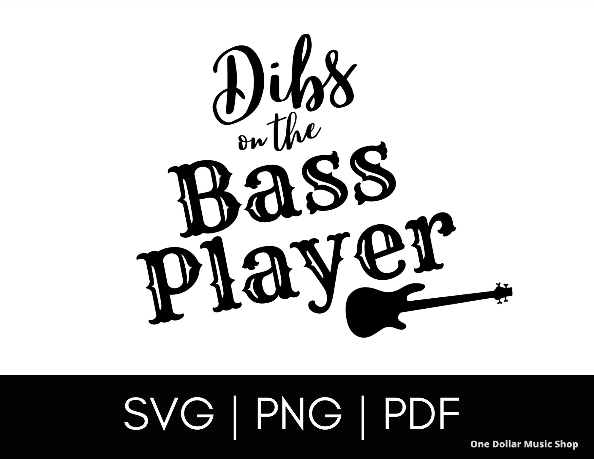 Dibs on the Bass Player, Funny Music SVG PNG PDF Bluegrass Svg Bass ...