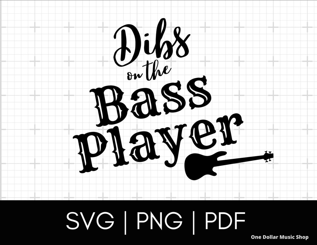 Dibs on the Bass Player, Funny Music SVG PNG PDF Bluegrass Svg Bass ...