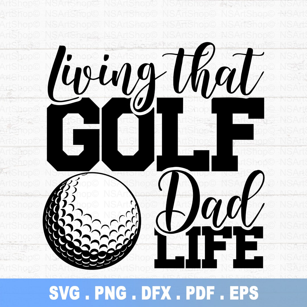 Golf Dad Svg, Golfer Dad Svg, Living My Best Golfer Dad, Golfer, Cricut ...