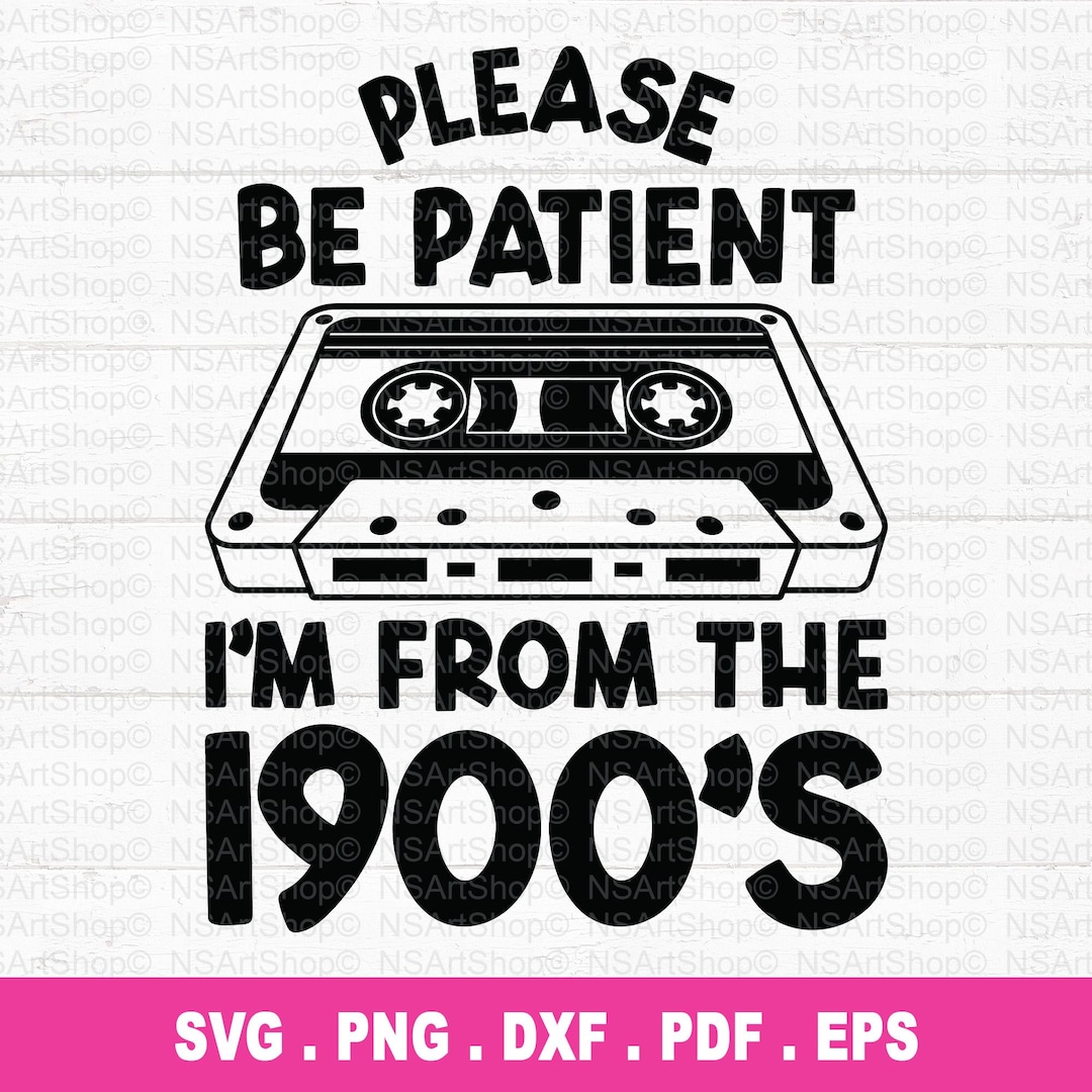 Please Be Patient With Me Svg Png, I'm From the 1900s Png, Funny Meme ...