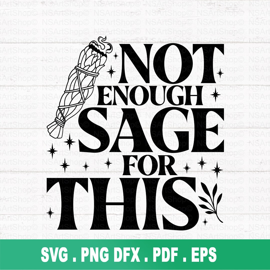 Not Enough Sage for This Svg, Witch Svg, Witchy Svg, Witchcraft Svg ...