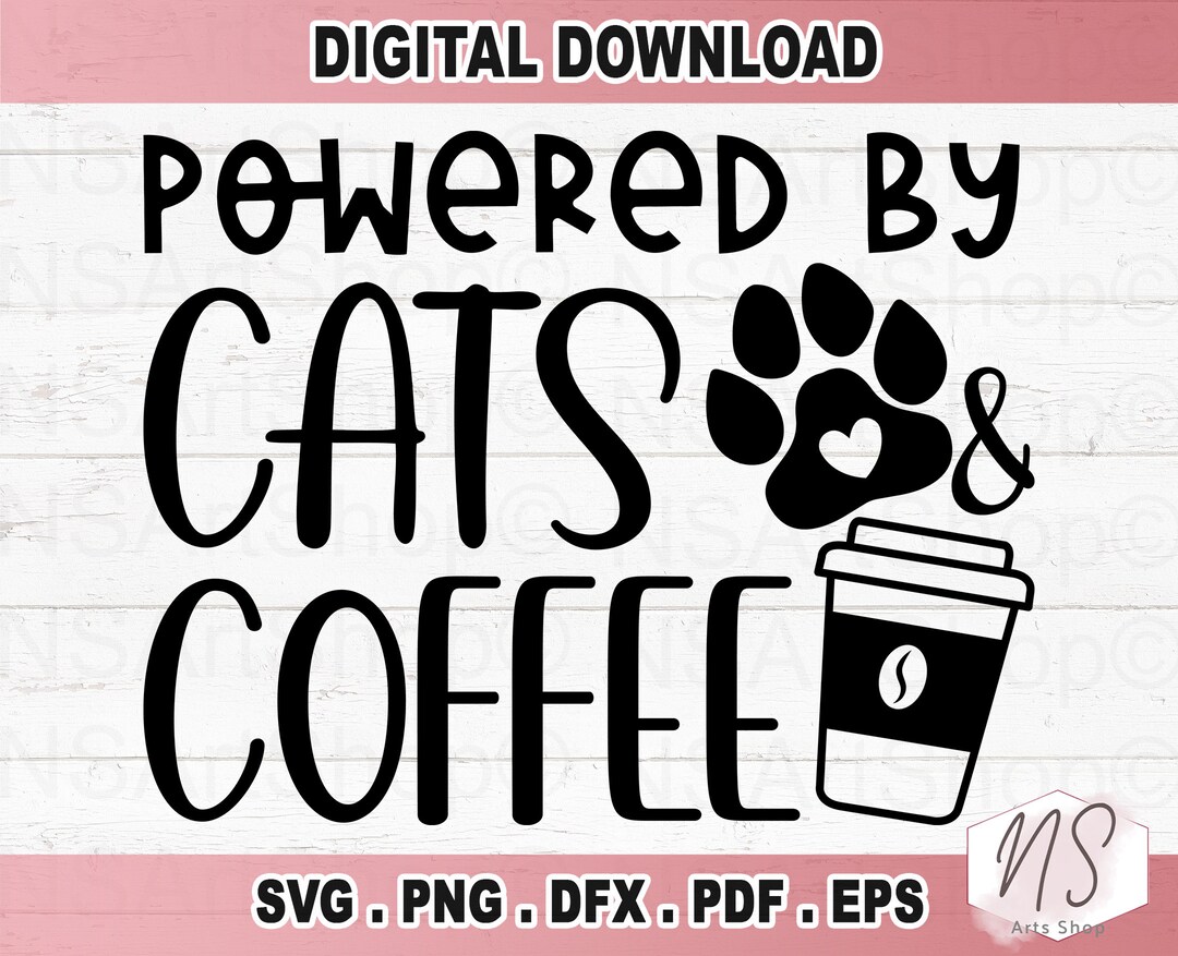 Coffee SVG Cat Mom SVG Funny Coffee SVG Powered by Cat and - Etsy