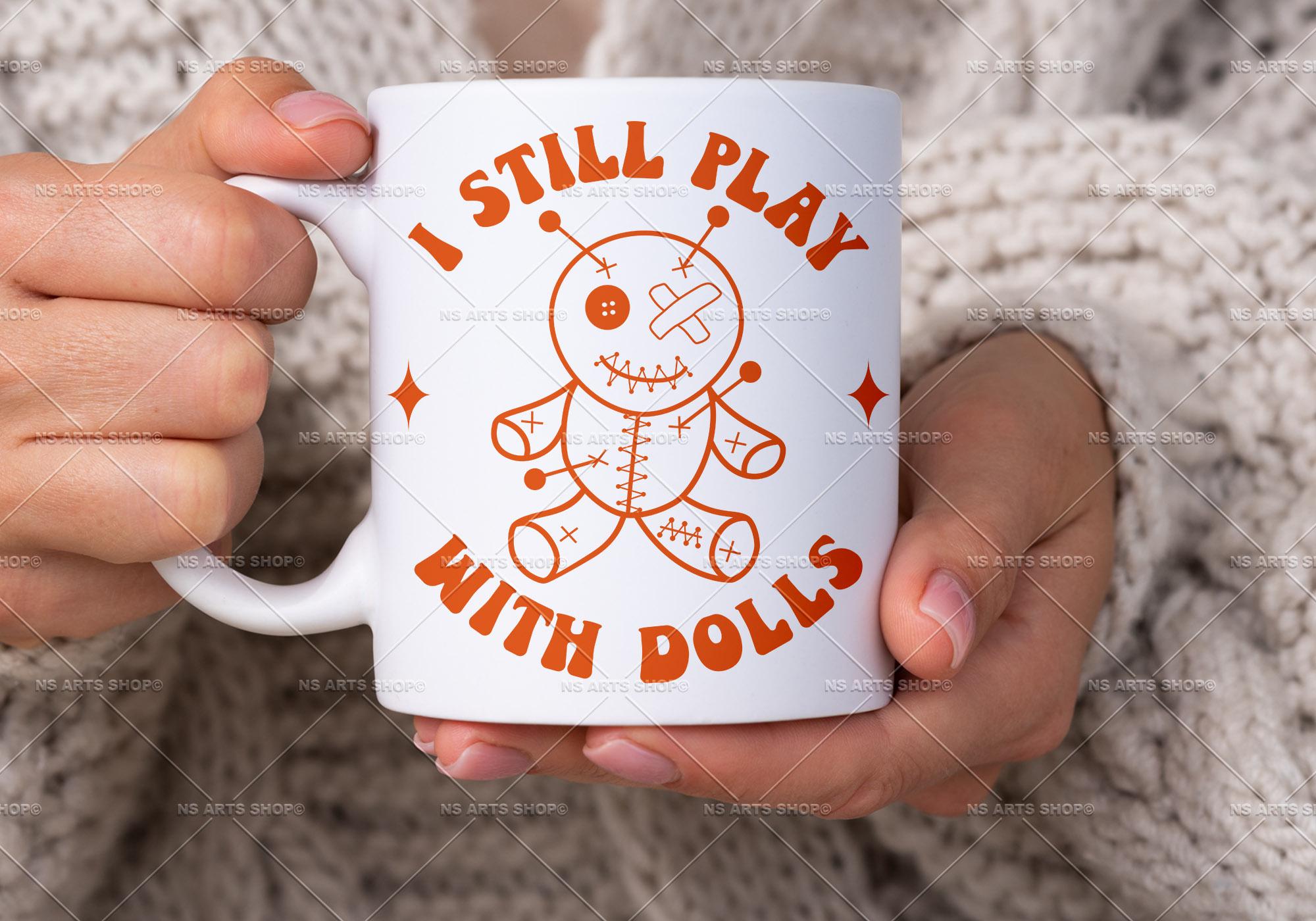 Voodoo Doll SVG: I Still Play With Dolls Design, Cricut, Cut File ...