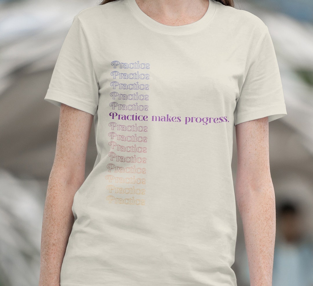 Practice Makes Progress Motivational Shirt Uplifting Positive Shirt - Etsy
