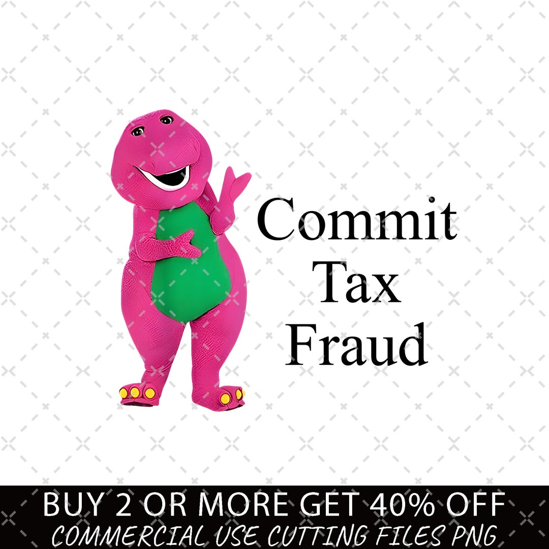 Commit Tax Fraud Png, Funny Png, Sarcastic Png,meme Print File,gag ...