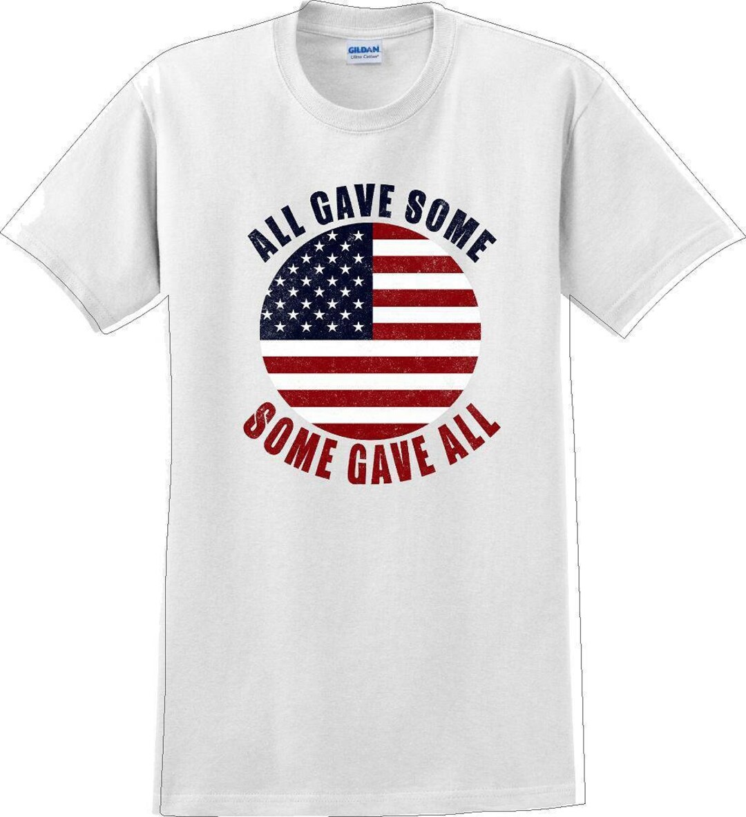 All Gave Some, Some Gave All Military Veteran Soldier Usa Support T ...