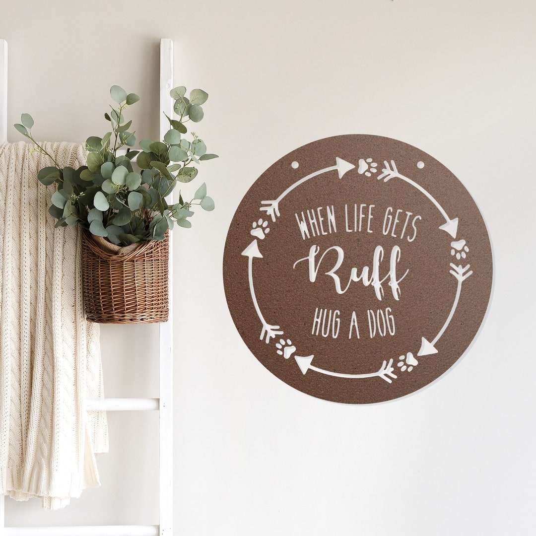When Life Gets Ruff Hug A Dog ~ Custom Porch Sign | Metal Porch Sign ...