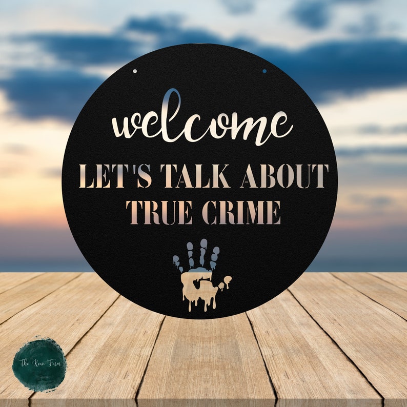 Welcome Let's Talk About True Crime ~ Outdoor Metal Sign, Door Hanger ...