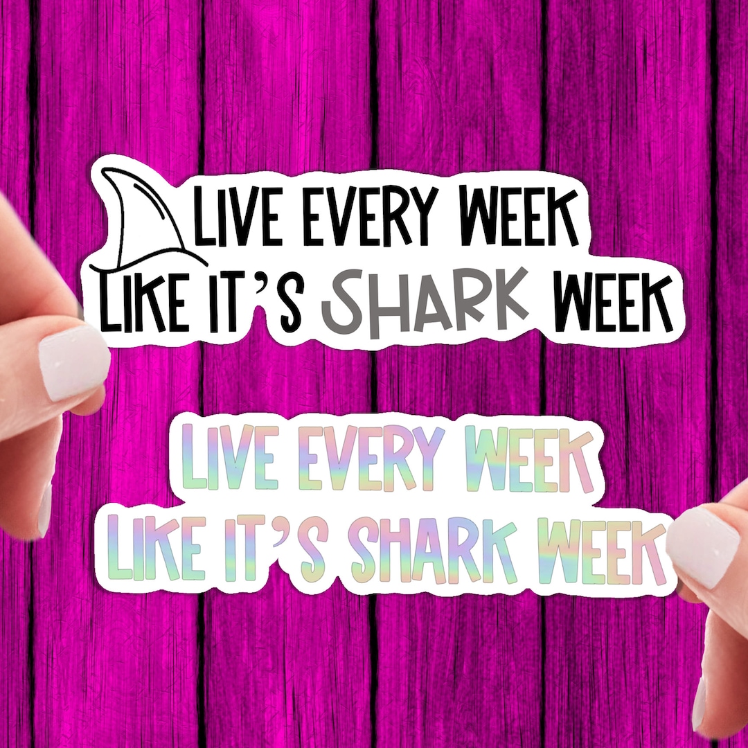 Live Every Week Like It's Shark Week Sticker | Shark Sticker, Book ...
