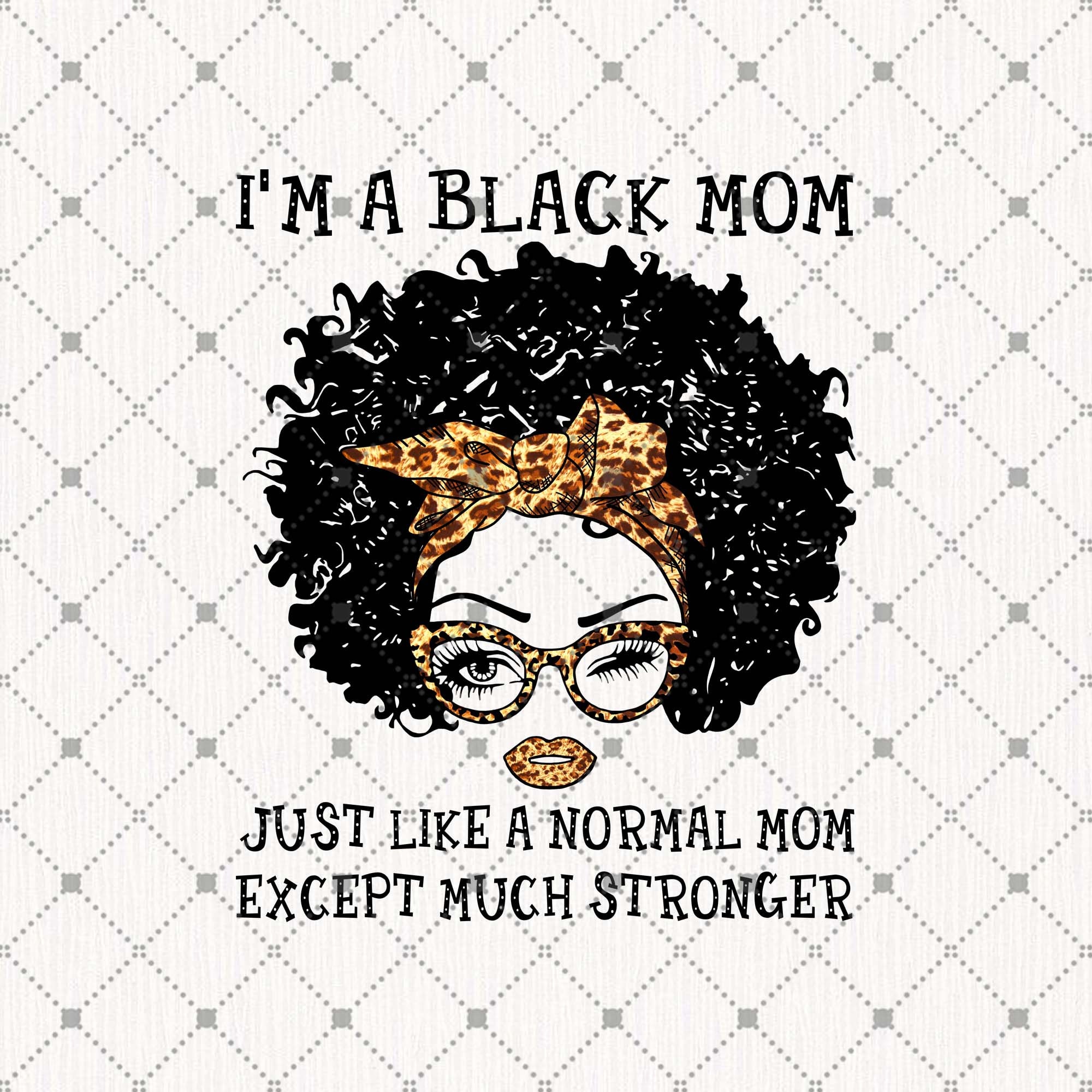 Soy Una Mamá Negra Como Una Mamá Normal Excepto Png Mucho Más Etsy