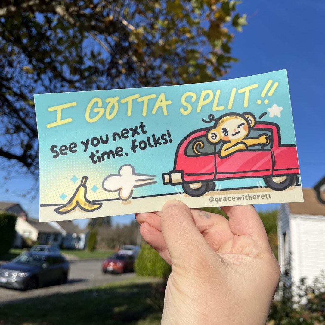 Gotta Split Bumper Sticker - Etsy
