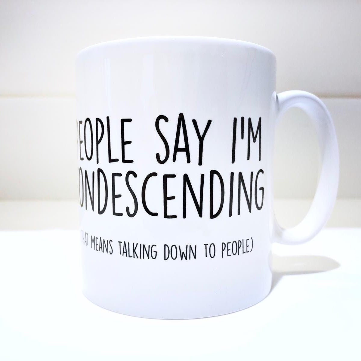 People Say I'm Condescending that Means Talking Down to - Etsy