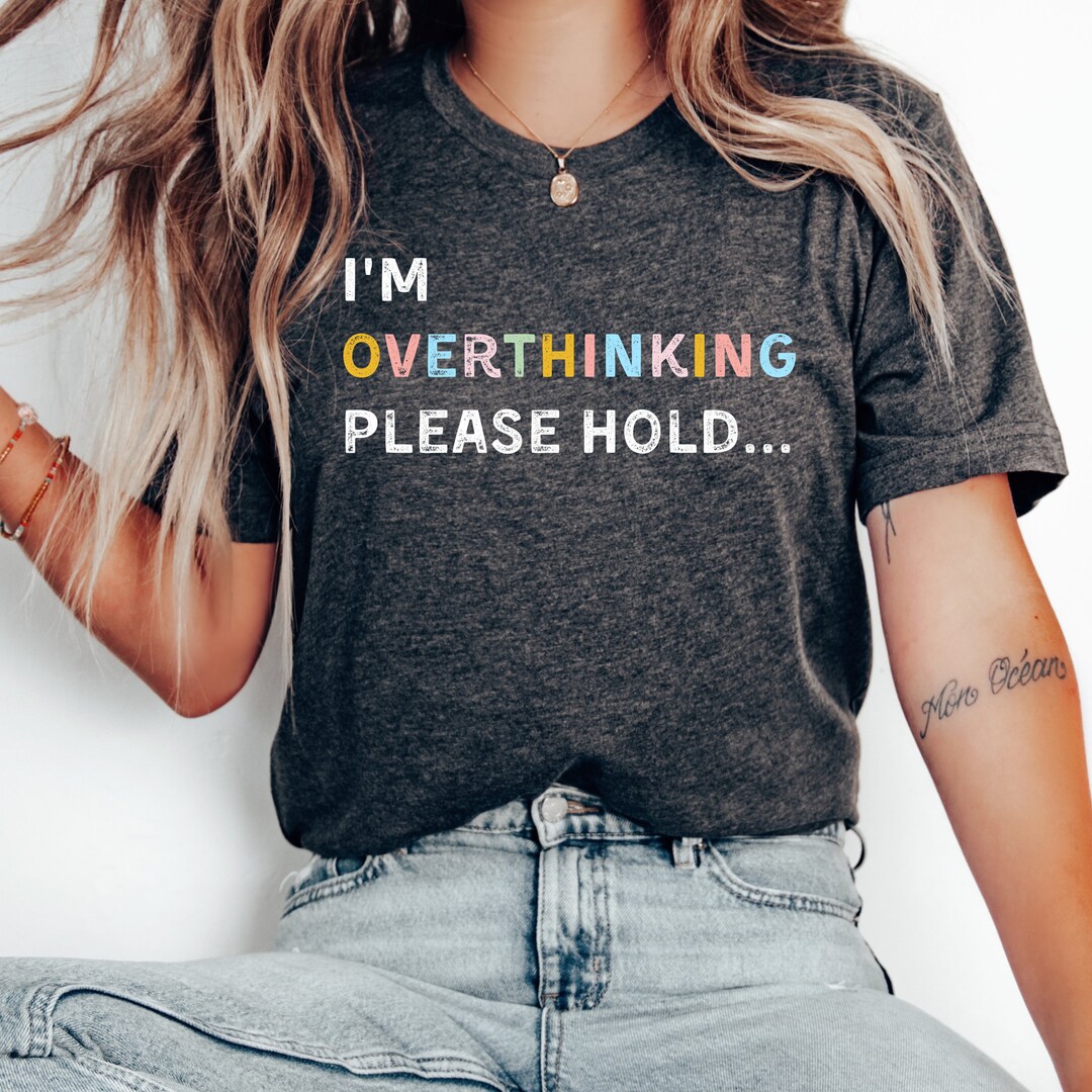 Overthink Shirt, Funny Shirts, Funny Shirt, Anxiety Shirt, Funny Shirt ...