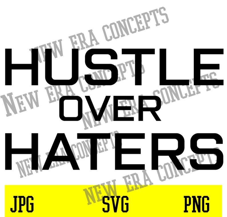 Hustle Over Haters, SVG, PNG, JPG, Cricut, Silhouette, Cricut Svg ...