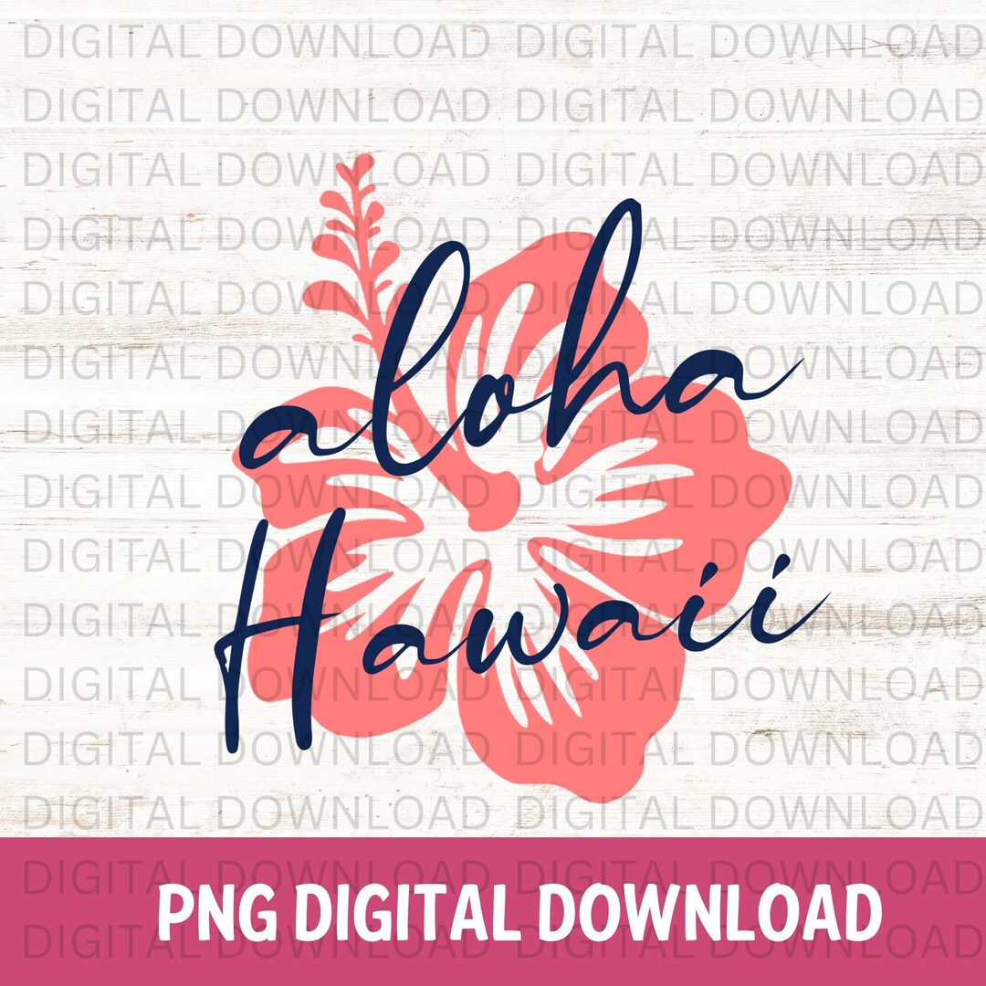 Aloha Hawaii PNG Digital Download, Vacation PNG Download, Hawaii Shirt ...