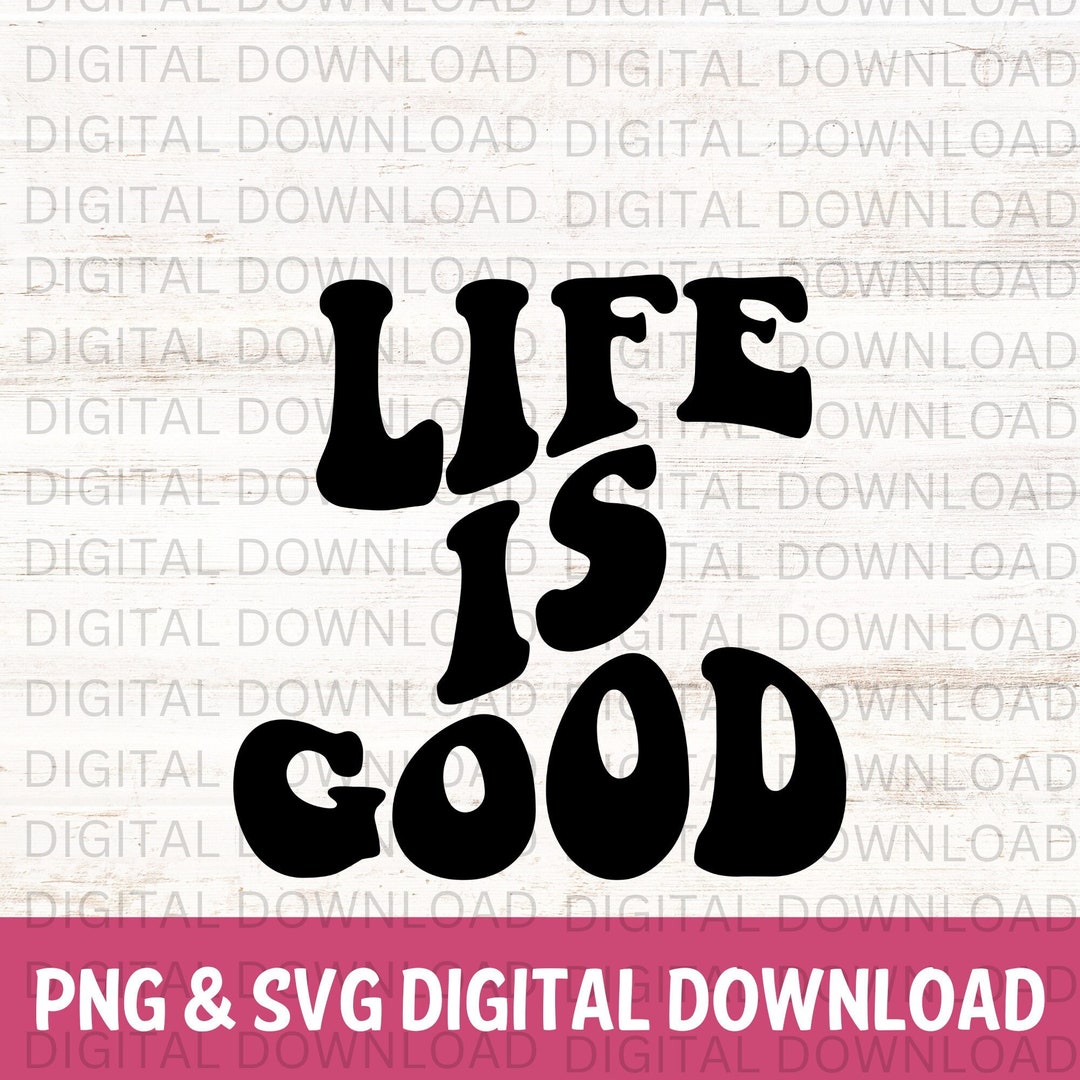 Life is Good, PNG, Digital Download, Cricut Cut File, Life is Good ...