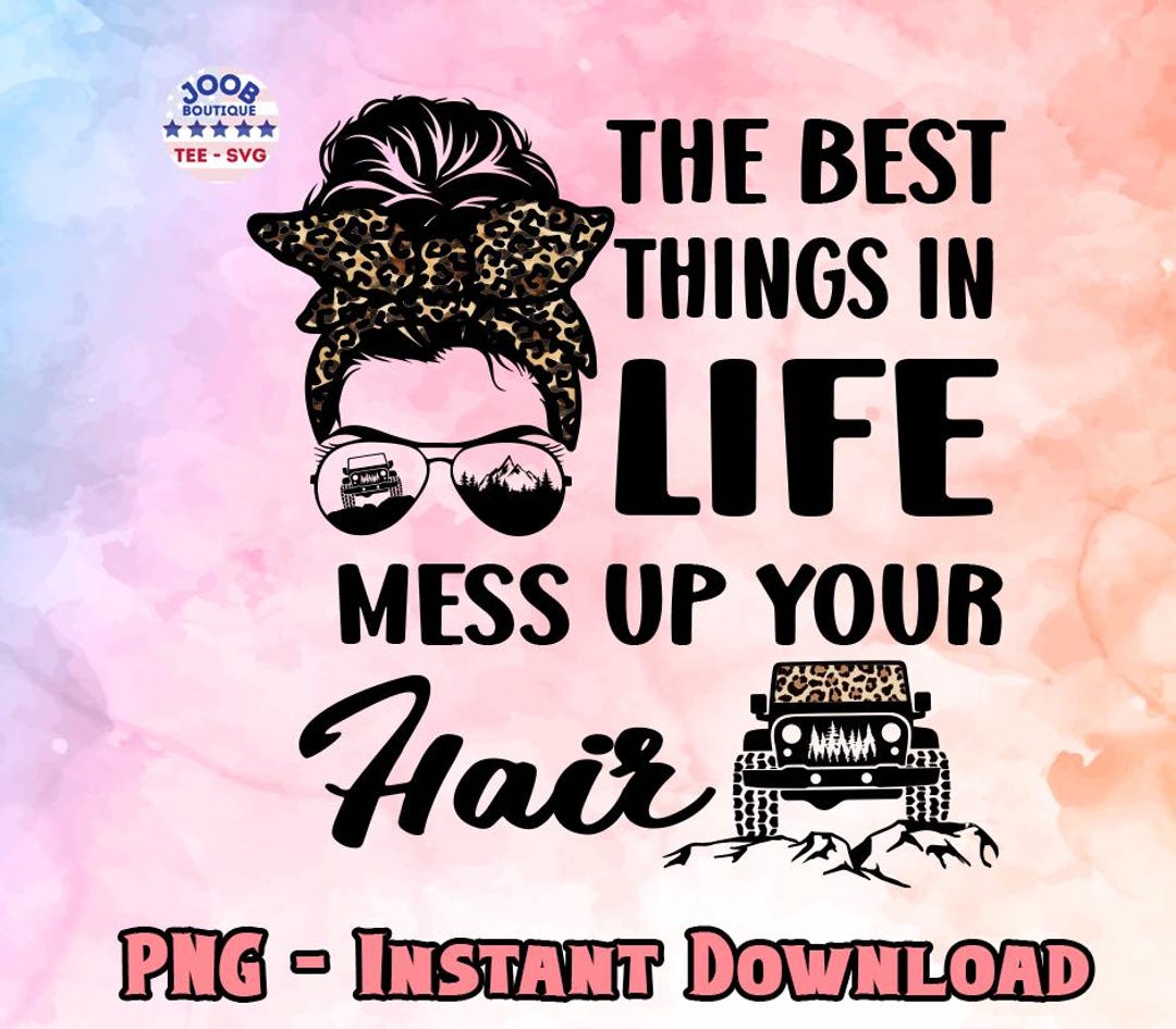 The Best Things in Life Mess up Your Hair Png, Mom Life Offroad Leopard ...