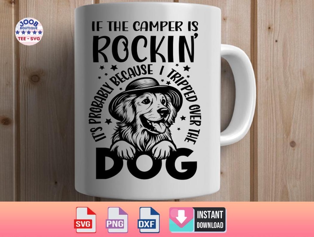 If the Camper is Rockin It's Probably Because I Tripped Over the Dog ...