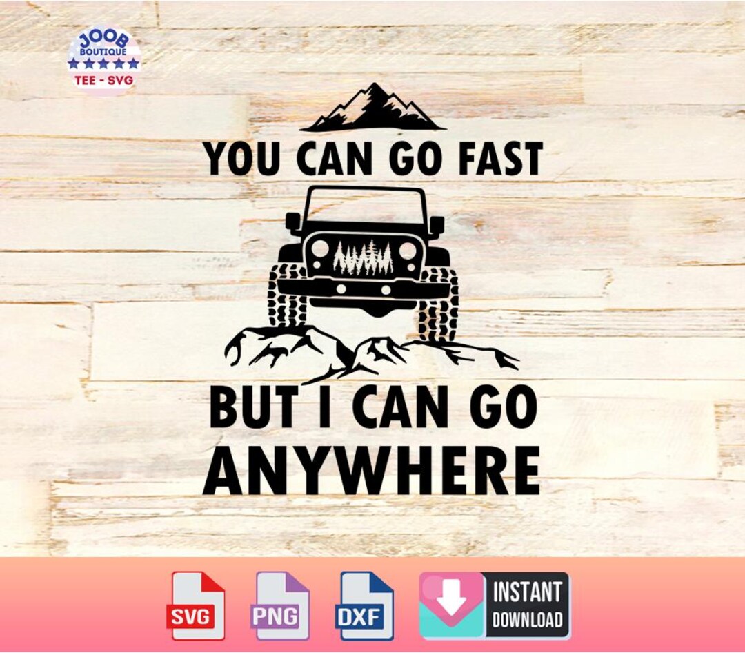 You Can Go Fast but I Can Go Anywhere Svg, off Road Style 4x4, 4wd Flag ...