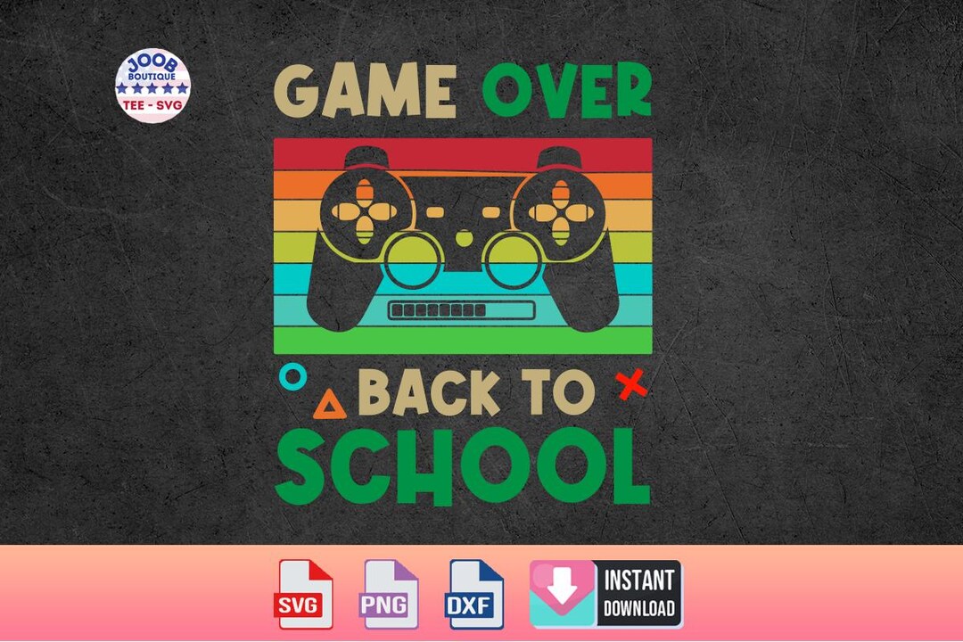 Game Over Back to School Svg,game Over School Png,back to School Shirt ...