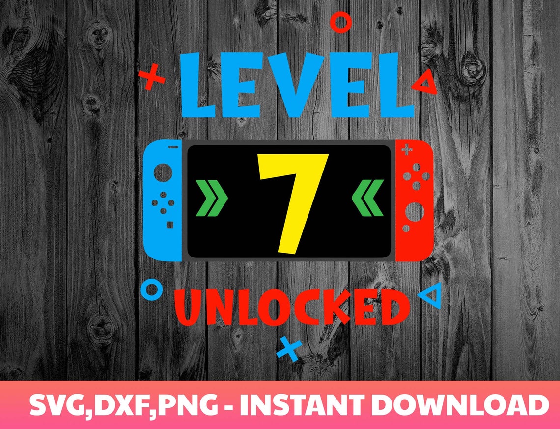 Level 7 Unlocked Svg, 7th Birthday Boy Girl Kids My 7th Birthday Svg ...