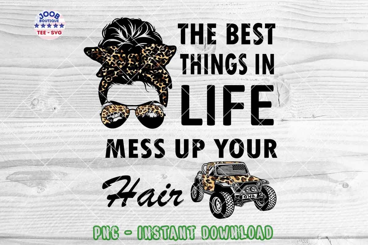 The Best Things in Life Mess up Your Hair Png Mom Life - Etsy