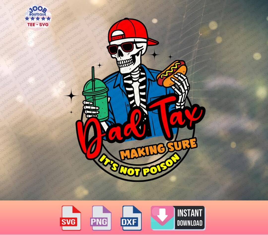Funny Dad Tax Skeleton Svg Png,fathers Day Svg,taxation,humorous,cool ...