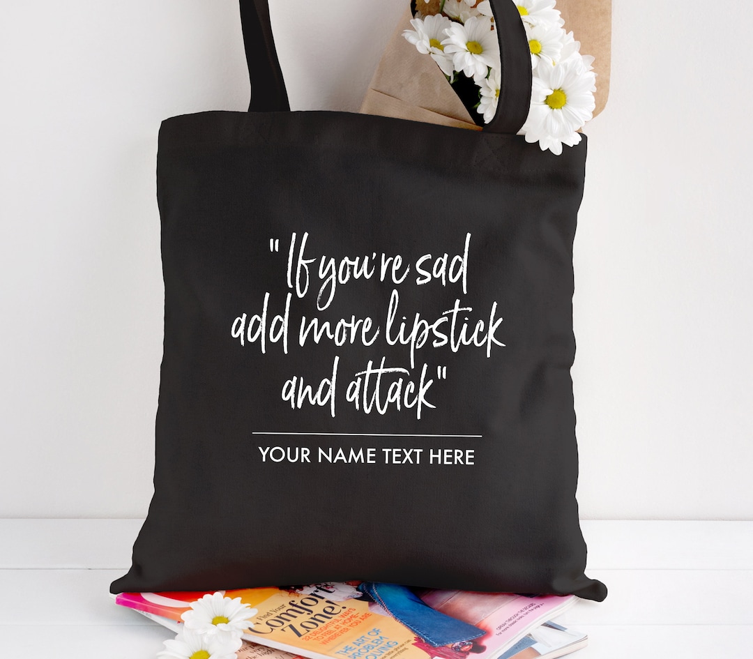 Designer Inspired Tote Bag / If You're Sad Add More Lipstick and Attack ...