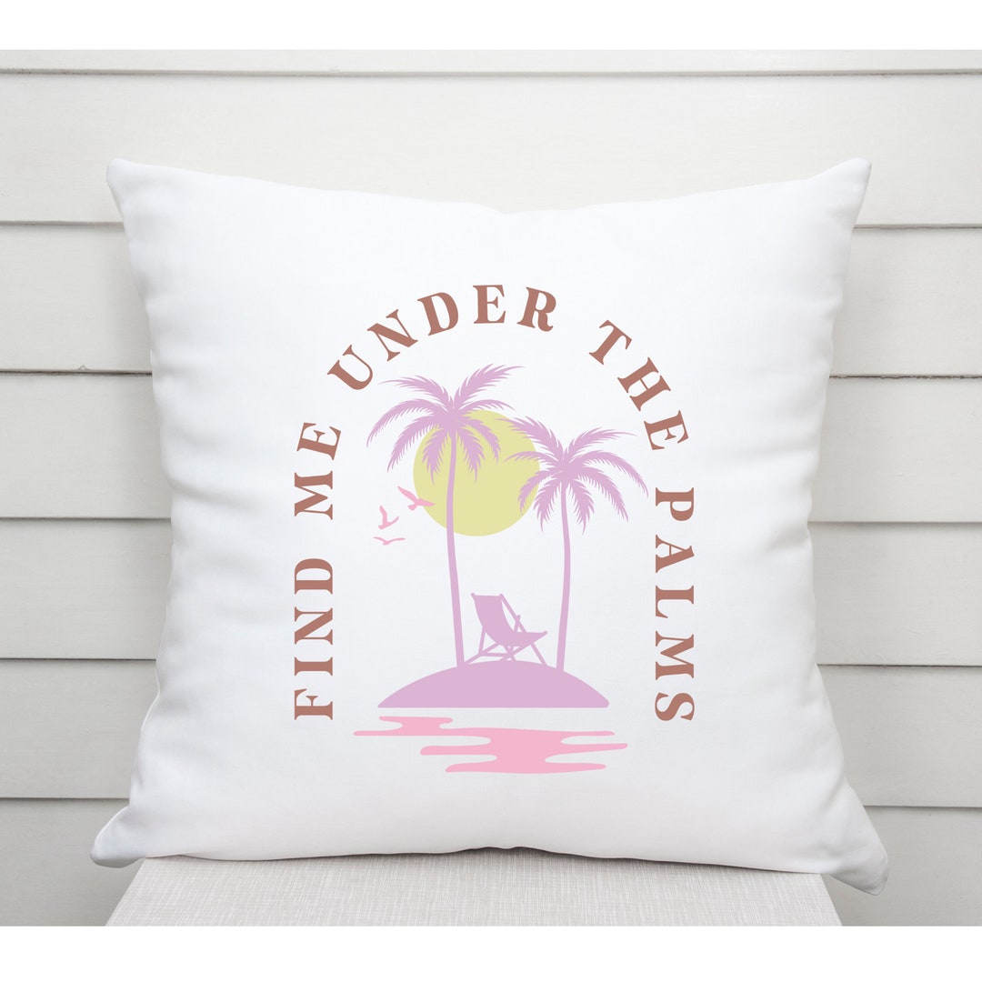 Beach Find Me Under the Palms Tropical Pillow, Pillow Cover, Beach ...