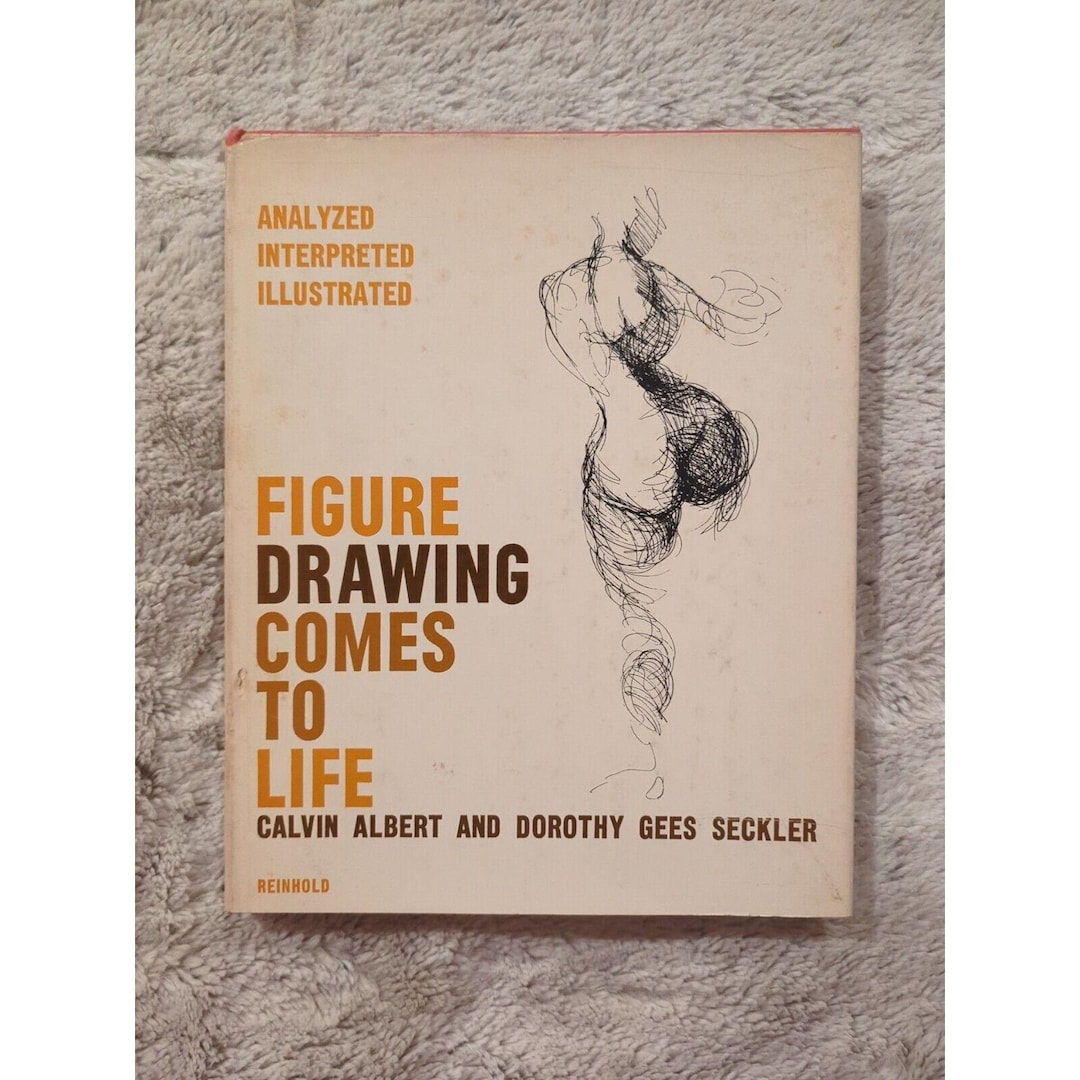 Figure Drawing Comes to Life Calvin Albert Dorothy Gees Seckler HC DJ ...