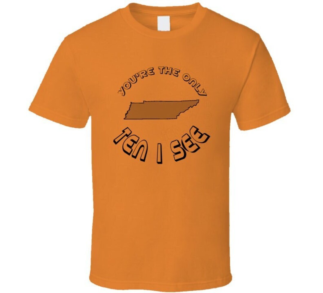 Tennessee Styled Funny T-shirt | You're the Only Ten I See - Etsy