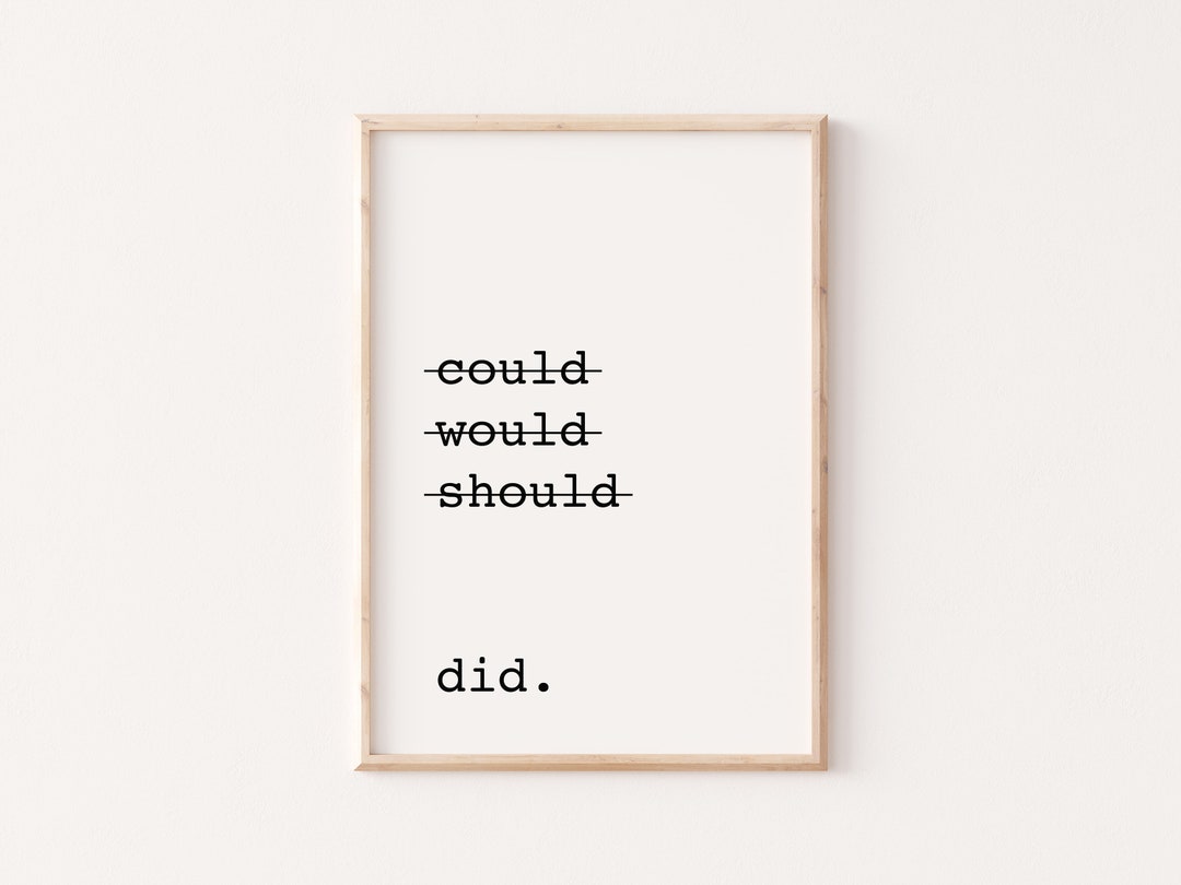 Could Would Should Quote Wall Art Quotes Typography Print - Etsy