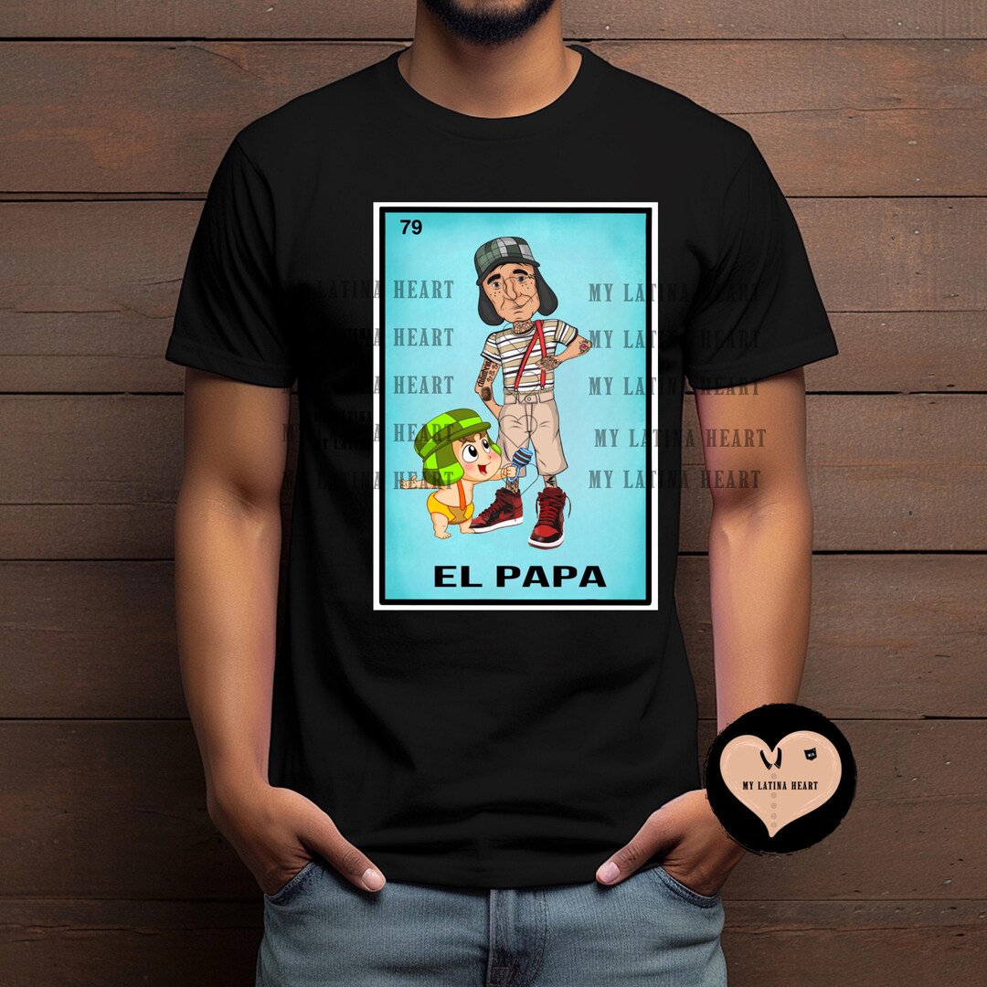 EL Papa El Chavo Dads Fathers Day, Men’s Dads Shirt. Dad Shirt for Any ...