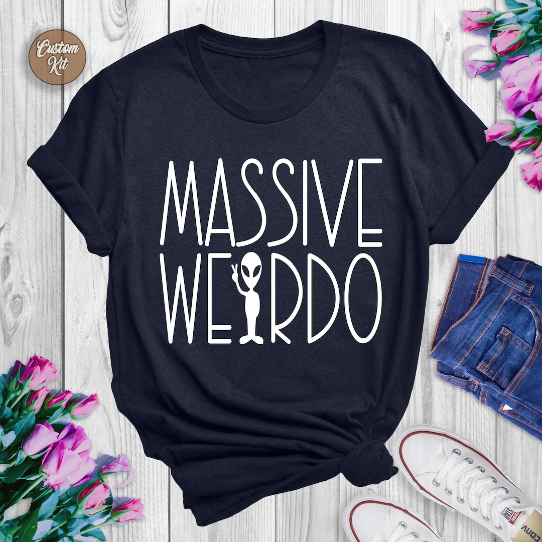 Massive Weirdo T-shirt, Hipster Weirdo Shirt, Funny Alien Weirdo Tee ...