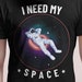 I Need My SPACE T-shirt Science Tee Shirt Uncommon Tee NASA - Etsy