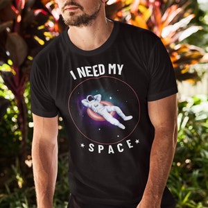 I Need My SPACE T-shirt Science Tee Shirt Uncommon Tee NASA - Etsy