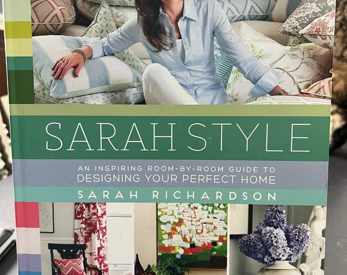 SARAH STYLE an Inspiring Room-by-room Guide to Designing Your Perfect ...