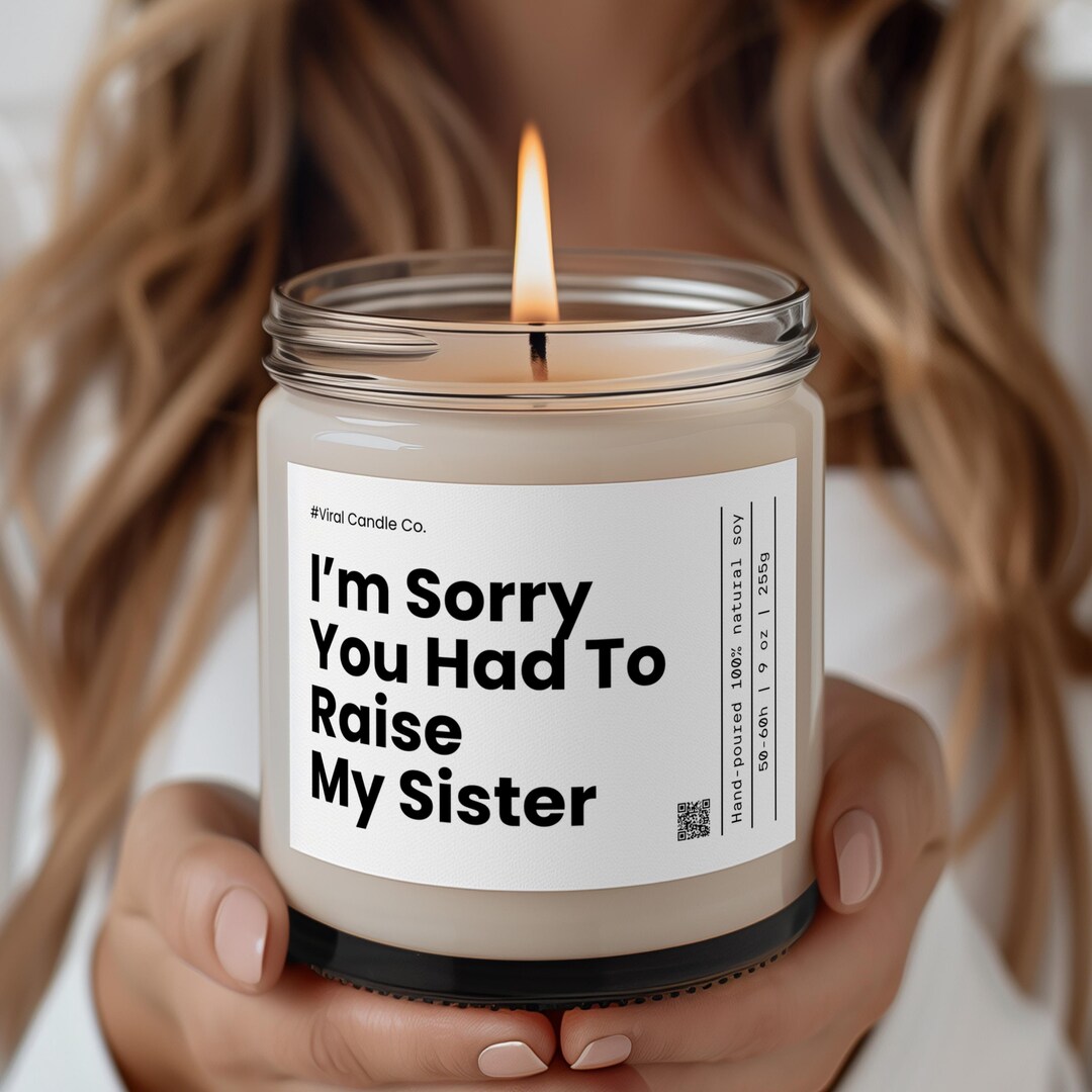 Sorry You Had to Raise My Sister Candle, Funny Mothers Day Gift, Gift ...