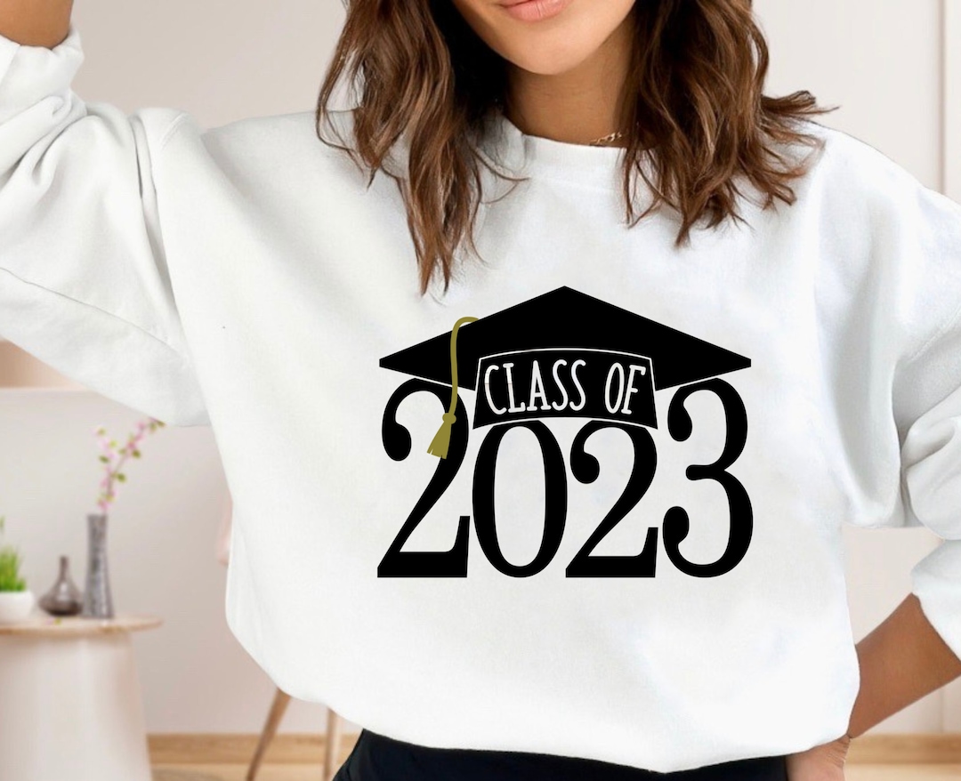Graduation 2023 Sweatshirt, Senior 2023 Sweatshirt, Class of 2023 ...