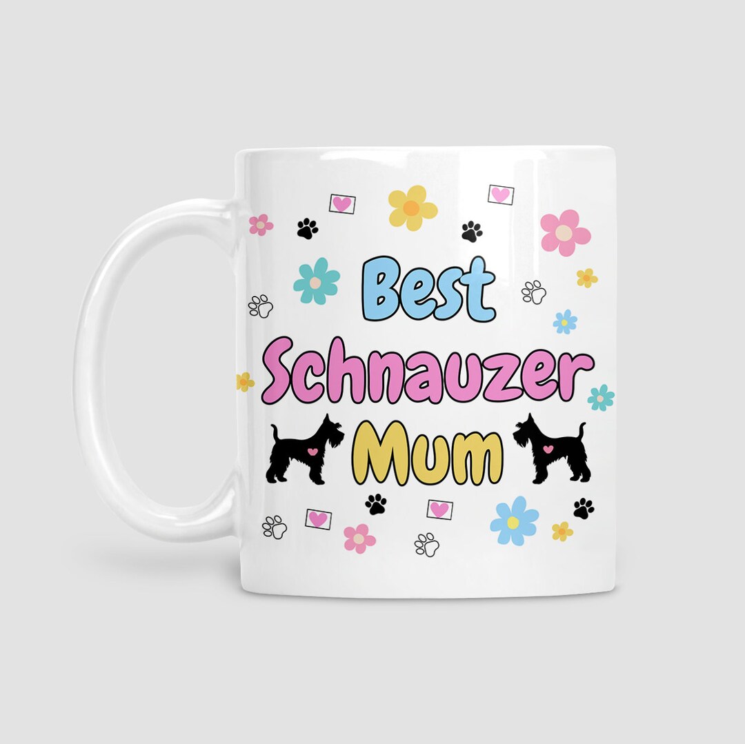 Best Schnauzer Mum Mug, Perfect Easter or Birthday Gift for Any ...