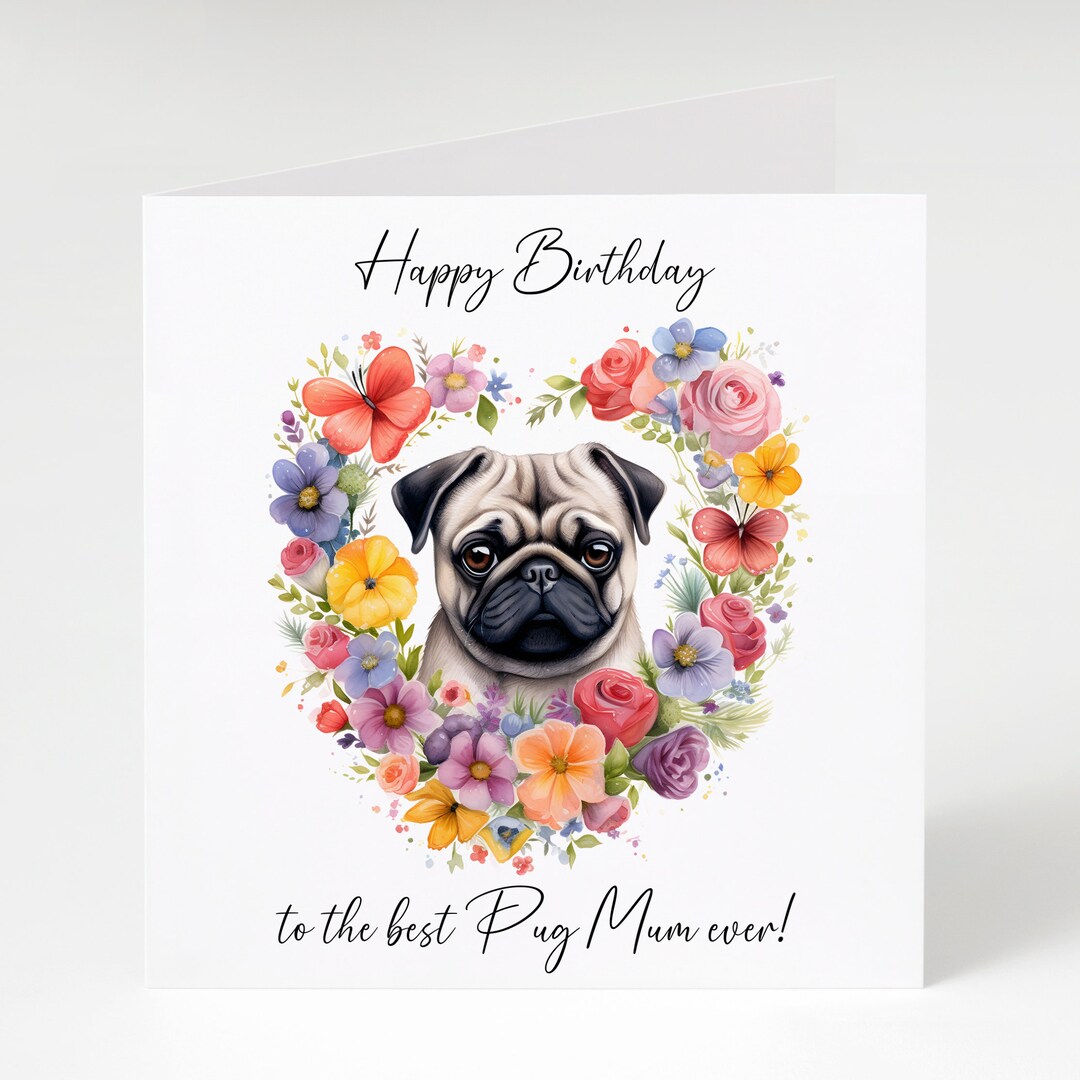 Pug Mum Birthday Card, Pug Mum, Pug With Heart Flowers. - Etsy