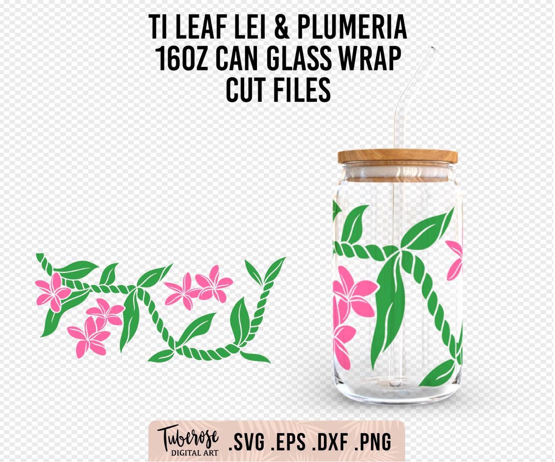 Ti Leaf Lei & Plumeria 16oz Can Glass SVG, Lei La'i, Pua Melia ...